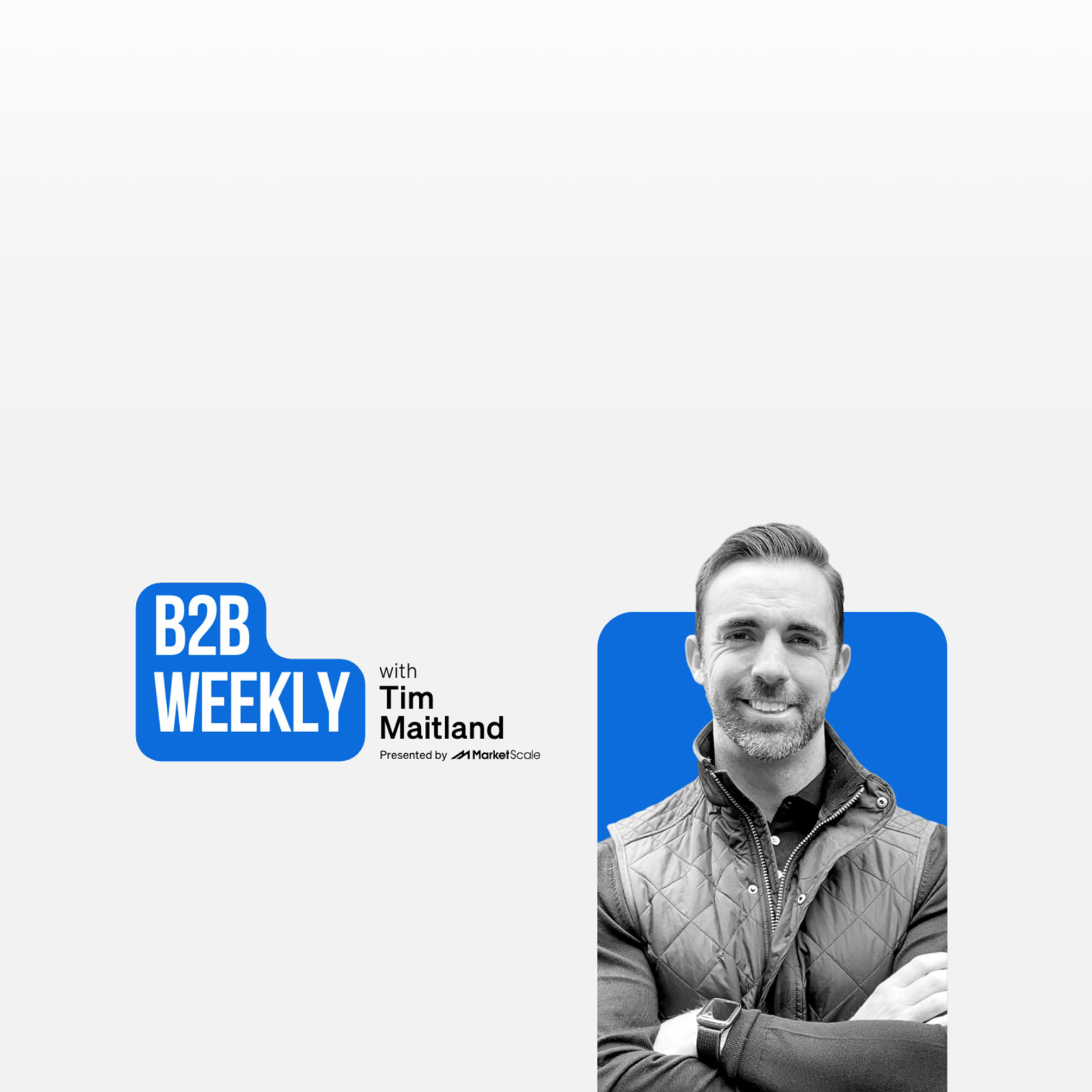 B2B Weekly with Tim Maitland