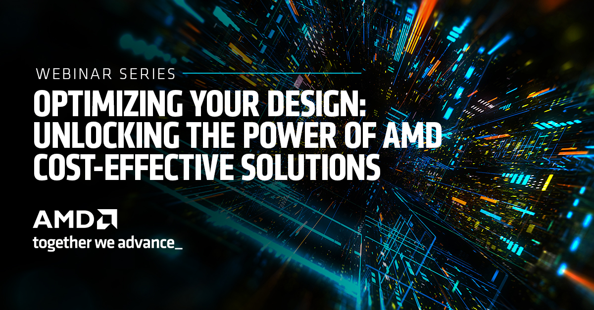 Optimizing Your Design: Unlocking the Power of AMD Cost-Effective Solutions