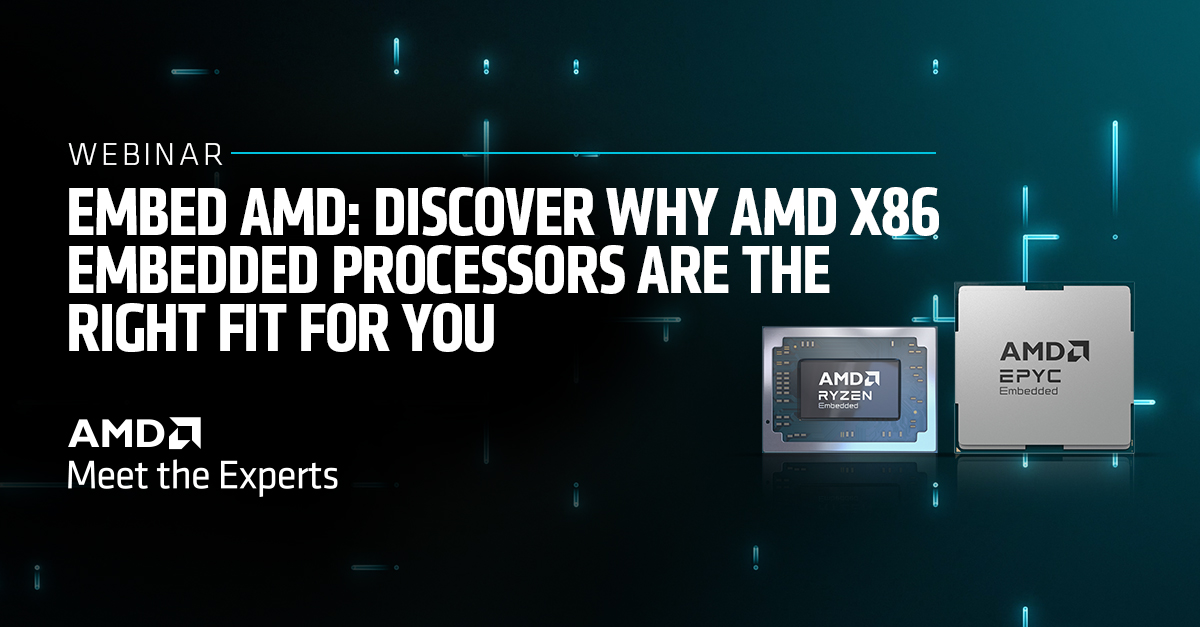 Embed AMD: Discover why AMD x86 Embedded Processors are the Right fit for You